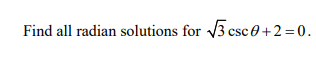 Solved Find all radian solutions for V3 csc 8+2=0. | Chegg.com