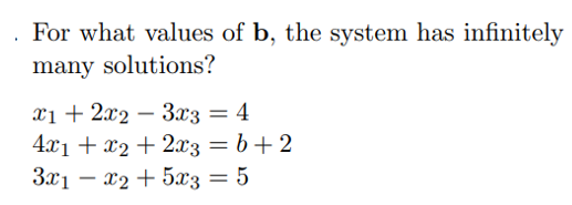 Solved For what values of b, the system has infinitely many | Chegg.com