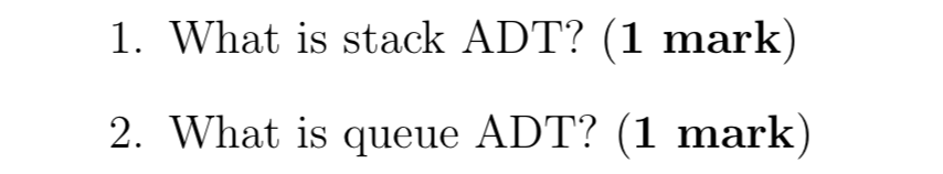 Solved 1. What is stack ADT? (1 mark) 2. What is queue ADT? | Chegg.com