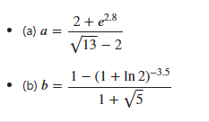 Solved a=13−22+e2.8b=1+51−(1+ln2)−3.5 | Chegg.com