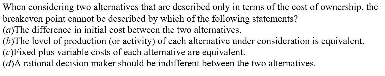 Solved When considering two alternatives that are described | Chegg.com