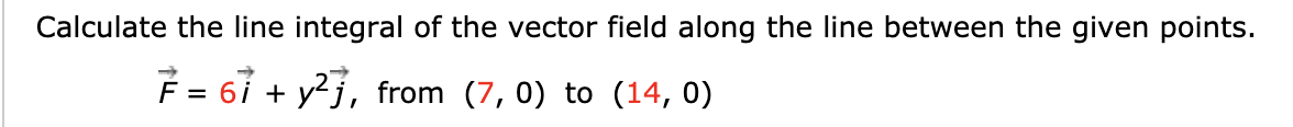 Solved Calculate the line integral of the vector field along | Chegg.com