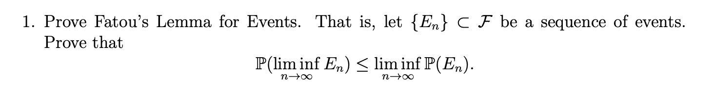 Solved 1. Prove Fatou's Lemma for Events. That is, let {En} | Chegg.com