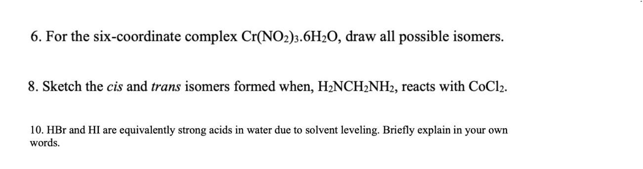 Solved 6. For the six-coordinate complex Cr(NO2)3⋅6H2O, draw | Chegg.com