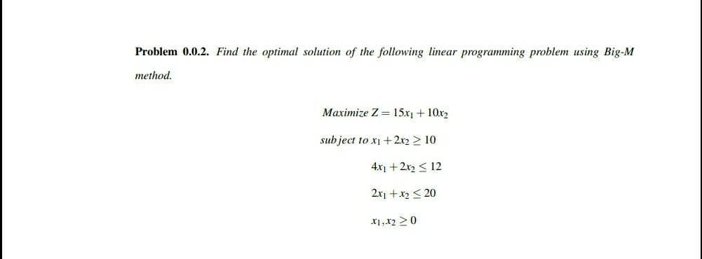Solved Problem 0.0.2. Find the optimal solution of the | Chegg.com