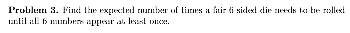 Solved Problem 3. ﻿Find the expected number of times a fair | Chegg.com