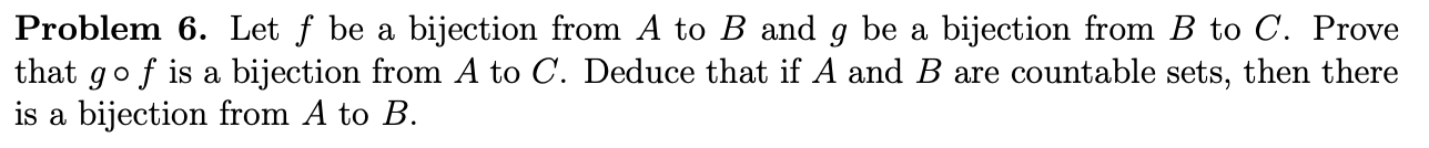 Solved Problem 6. ﻿Let f ﻿be a bijection from A ﻿to B ﻿and g | Chegg.com