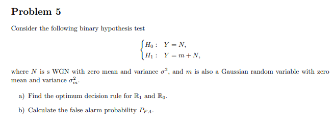 Solved Problem 5Consider the following binary hypothesis | Chegg.com