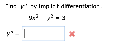 Solved Find y" by implicit differentiation. 6x2 + y2 = 9 | Chegg.com