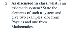 Solved 2. As discussed in class, what is an axiomatic | Chegg.com