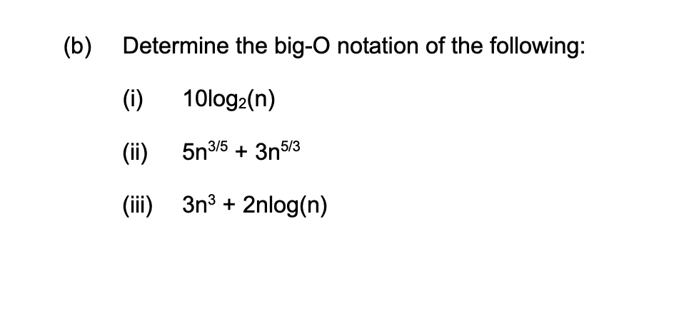 Solved (b) Determine the big-O notation of the following: | Chegg.com