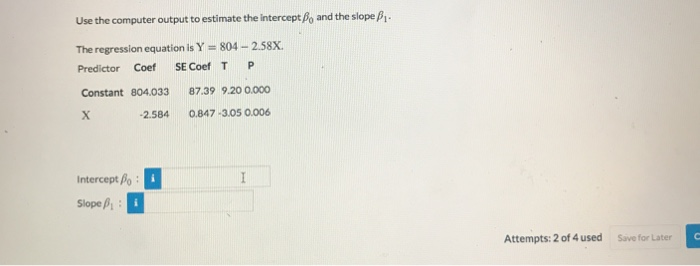 Solved Use the computer output to estimate the intercept fo | Chegg.com