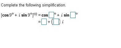 Solved Complete the following simplification. [cos 9° + i | Chegg.com