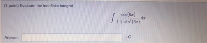Solved (1 point) Evaluate the indefinite integral. cos(Gaz) | Chegg.com