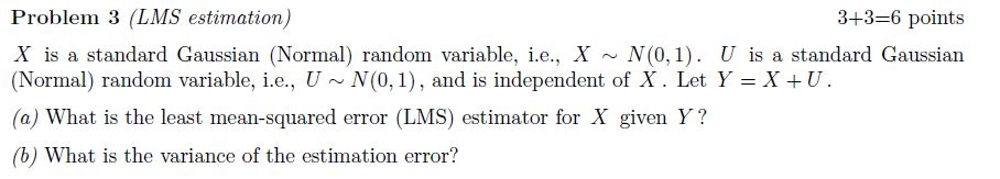 Solved Problem 3 (LMS estimation) 3+3=6 points X is a | Chegg.com