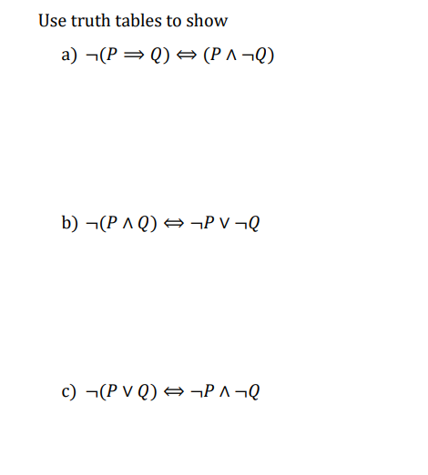 Solved Use truth tables to show a) ¬(P⇒Q)⇔(P∧¬Q) b) | Chegg.com