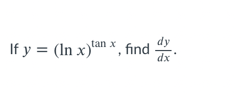 Solved tan x If y = (in x)! find dy dx | Chegg.com
