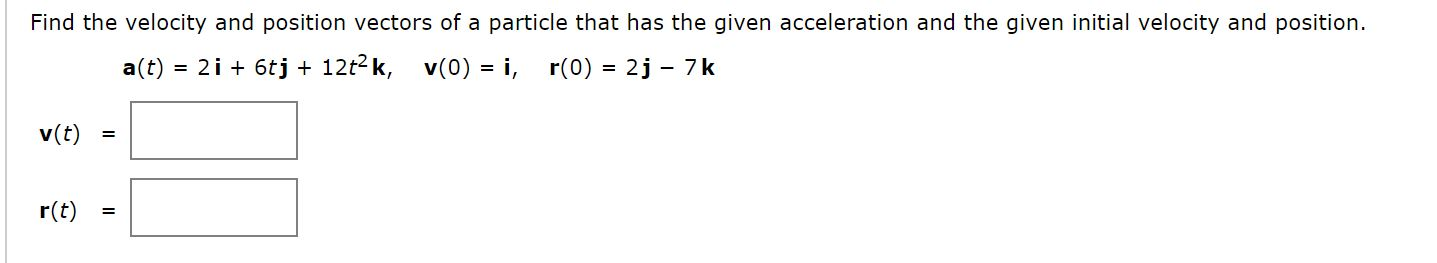 Solved Find the velocity and position vectors of a particle | Chegg.com