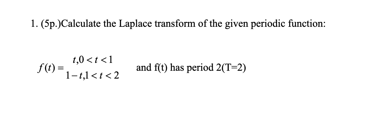 Solved 1. (5p.)Calculate the Laplace transform of the given | Chegg.com