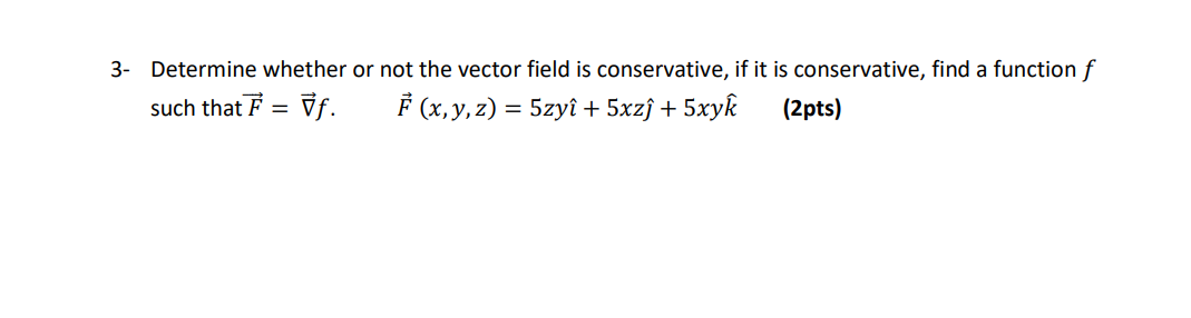 Solved 3- Determine whether or not the vector field is | Chegg.com
