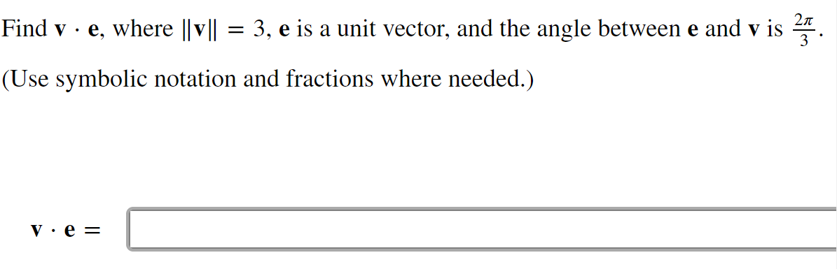 Solved Find v . e, where || V|| = 3, e is a unit vector, and | Chegg.com