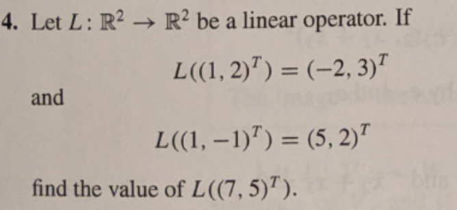 Solved 4. Let L: R2 → R2 be a linear operator. If a L((1, | Chegg.com