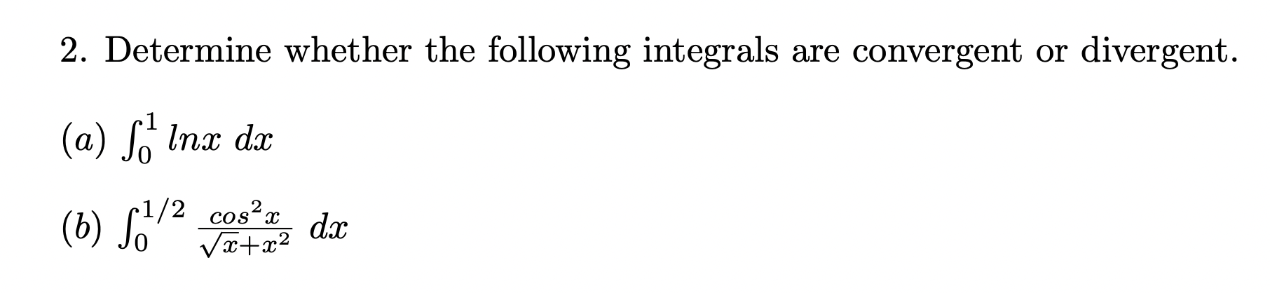 Solved 2. Determine whether the following integrals are | Chegg.com