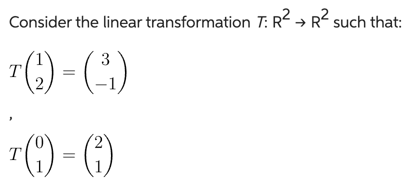 Solved Consider the linear transformation T:R2→R2 such that: | Chegg.com