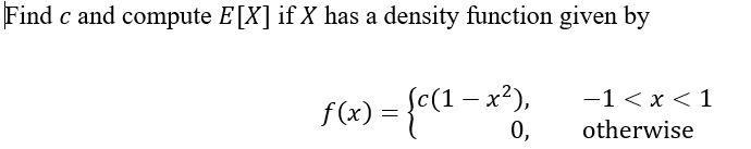 Solved Find c and compute E[X] if X has a density function | Chegg.com