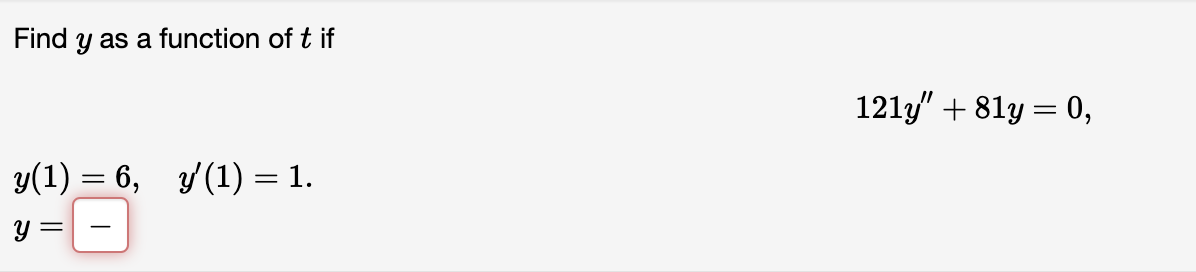 Solved Find y as a function of t if 121y′′+81y=0 | Chegg.com