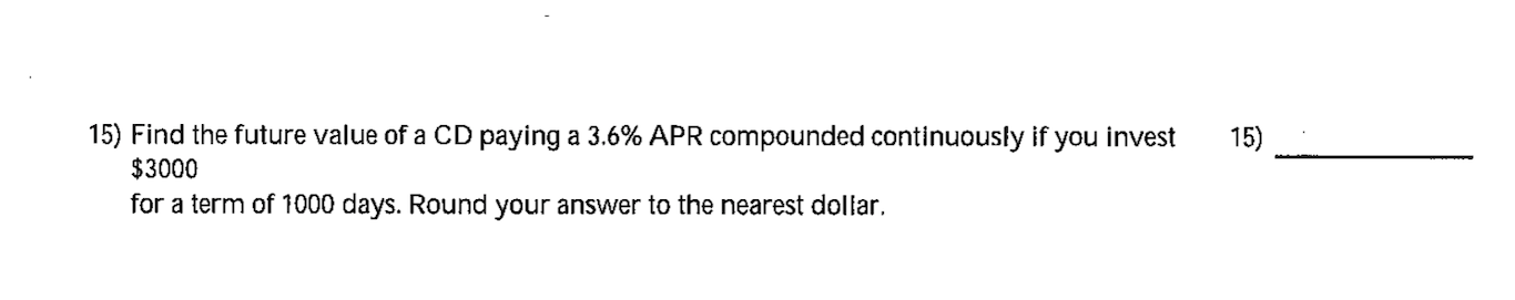 Solved 15) 15) Find the future value of a CD paying a 3.6% | Chegg.com