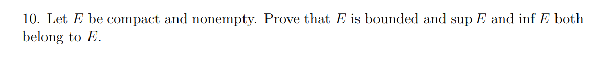 Solved 10. Let E be compact and nonempty. Prove that E is | Chegg.com