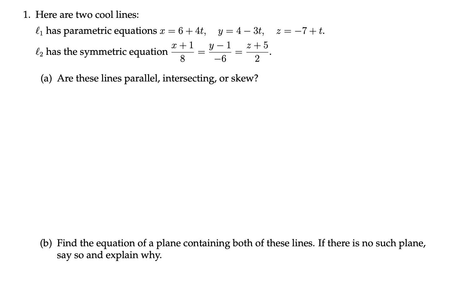 Solved - z = -7+t. 1. Here are two cool lines: li has | Chegg.com