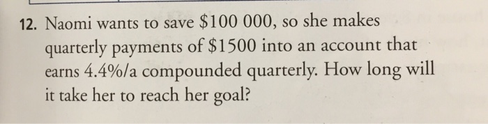 Solved Naomi wants to save $100 000, so she makes quarterly | Chegg.com