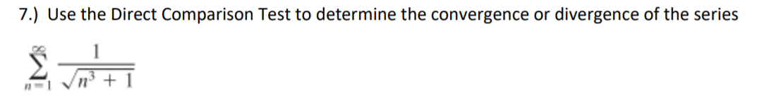 Solved 7.) Use the Direct Comparison Test to determine the | Chegg.com