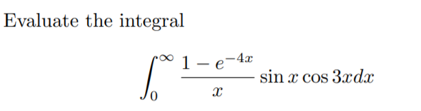 Solved Evaluate the integral 1-e-4x sin x cos 3xdx | Chegg.com