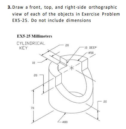 Solved 3. Draw a front, top, and right-side orthographic | Chegg.com