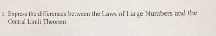 Solved 1. Express the differences between the Laws of Large | Chegg.com