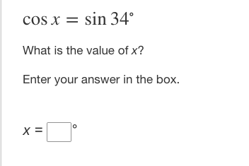 Solved coS x = sin 34 What is the value of x? Enter your | Chegg.com