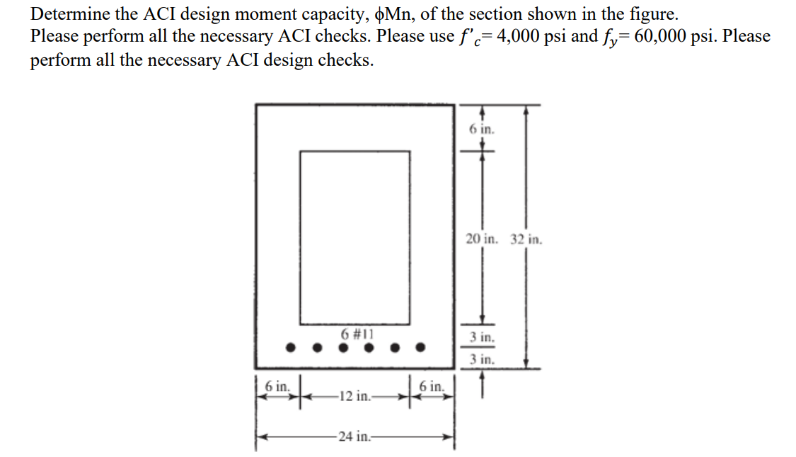 Solved Determine the ACI design moment capacity, ϕMn, of the | Chegg.com