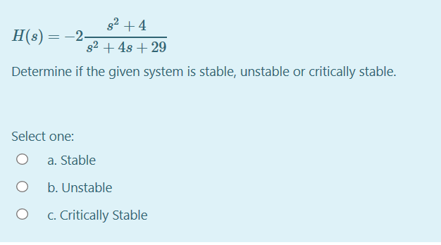 Solved 82 +4 H(s) -2 92 +48 + 29 Determine if the given | Chegg.com