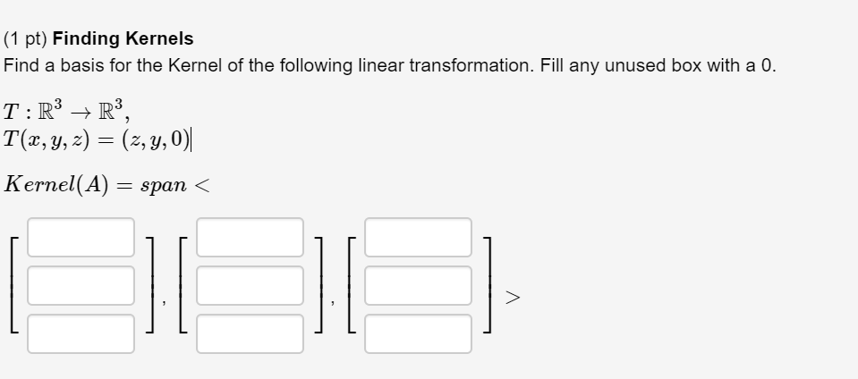 Solved Find a basis for the Kernel of the following linear | Chegg.com