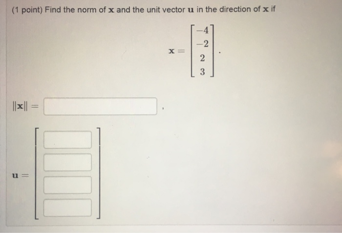 Solved (1 point) Find the norm of x and the unit vector u in | Chegg.com