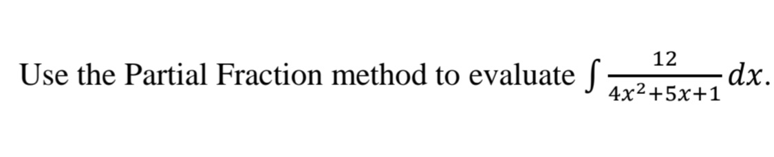 Solved Use the Partial Fraction method to evaluate | Chegg.com