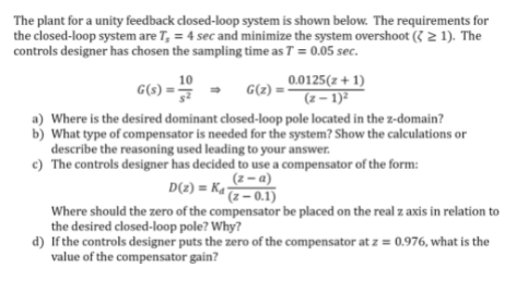 Solved 10 G() = 5 The plant for a unity feedback closed-loop | Chegg.com