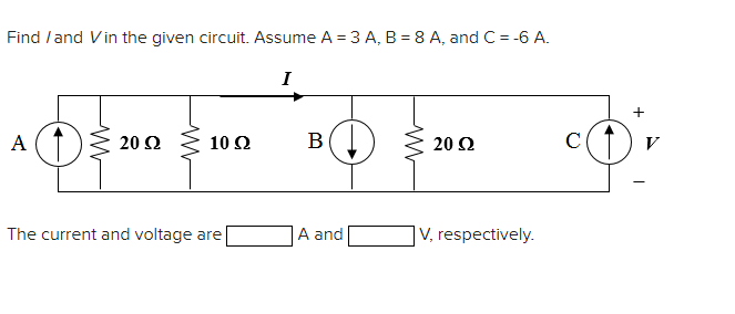 Solved Find / and V in the given circuit. Assume A=3 A, B=8 | Chegg.com