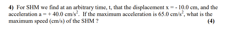 Solved 4) For SHM we find at an arbitrary time, t, that the | Chegg.com