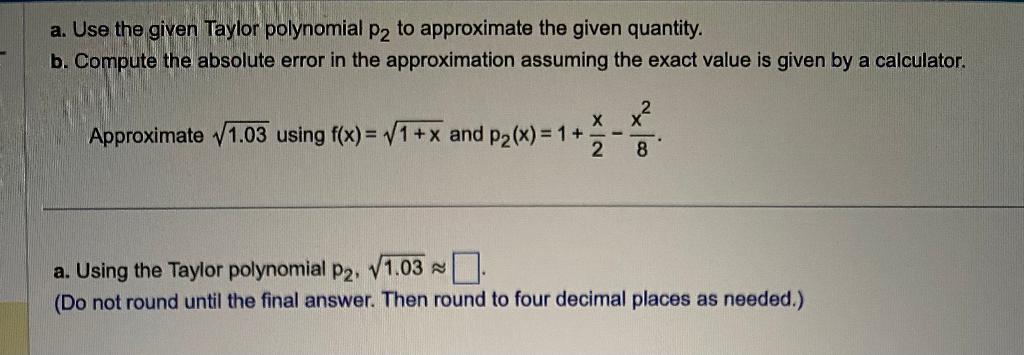 Solved a. Use the given Taylor polynomial p2 to approximate | Chegg.com