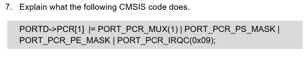 Solved 7. Explain what the following CMSIS code does. | Chegg.com