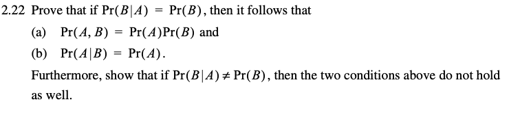 Solved 2 Prove that if Pr(B∣A)=Pr(B), then it follows that | Chegg.com